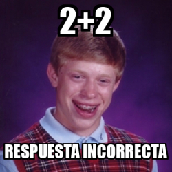 Meme Bad Luck Brian - 2+2 respuesta incorrecta - 32086193