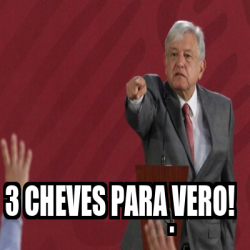 Meme Personalizado - 3 cheves Para Vero! . - 32087296