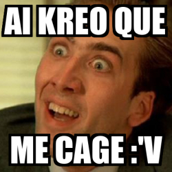 Meme No me digas - AI KREO QUE ME CAGE :'V - 32091852