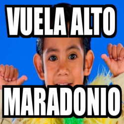 Meme Personalizado - Vuela alto MARADONIO - 32097135