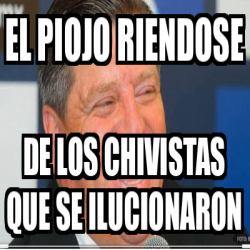 Meme Personalizado - El piojo riendose de los chivistas que se ...