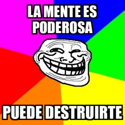 Meme Troll - La mente es poderosa Puede destruirte - 33100377