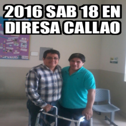Meme Personalizado - 2016 SAB 18 EN DIRESA CALLAO - 33102123
