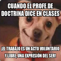 Meme Personalizado - cuando el profe de doctrina dice en clases ¡EL ...