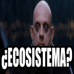 Meme Personalizado - ¿Ecosistema? - 33104046