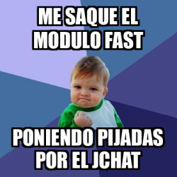 Meme Bebe Exitoso - Me saque el modulo FAST Poniendo pijadas por el ...