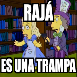 Meme Personalizado - Rajá Es una trampa - 33107323