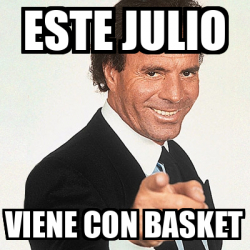 Meme Julio Iglesias - Este Julio Viene con Basket - 33107467