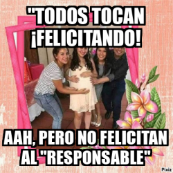 Meme Personalizado - "TODOS TOCAN ¡FELICITANDO! AAH, PERO NO FELICITAN ...