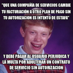 Meme Bad Luck Brian - "que una COMPAÑÍA de servicios cambie tu ...