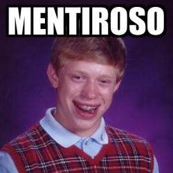 Meme Bad Luck Brian - Mentiroso - 33109217