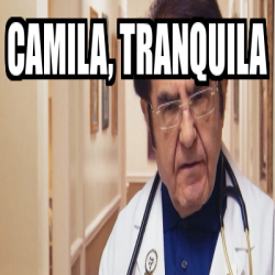 Meme Personalizado - Camila, tranquila - 33110534