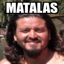 Meme Personalizado - Matalas - 33110979