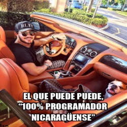Meme Personalizado - El que puede puede, “100% Programador Nicaragüense ...