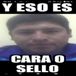 Meme Personalizado - Y eso es Cara o sello - 33116180