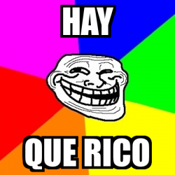Meme Troll - Hay Que rico - 33116843
