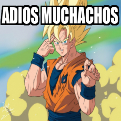 Meme Personalizado - Adios muchachos - 33117187