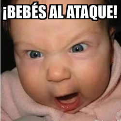 Meme Bebe furioso - ¡Bebés al ataque! - 33117721