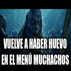 Meme Personalizado - Vuelve a haber huevo en el menú muchachos - 33120071