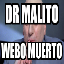 Meme Personalizado - Dr malito Webo muerto - 33120077
