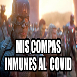 Meme Personalizado - mis compas inmunes al covid - 33120853