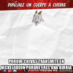 Meme Personalizado - Porque Chivas Transmite En Nickelodeon Porque Eres ...