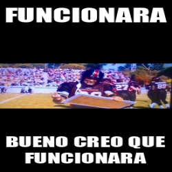 Meme Personalizado - funcionara bueno creo que funcionara - 33121149