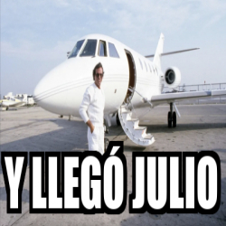 Meme Personalizado - Y LLEGÓ JULIO - 33121897