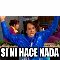 Meme Personalizado - Si ni hace nada - 33123913