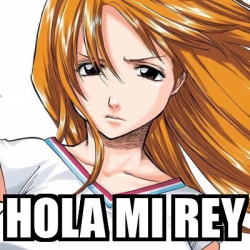 Meme Personalizado - Hola Mi rey - 33124028