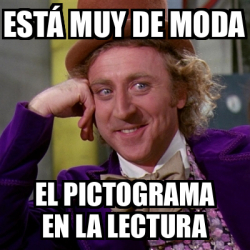 Meme Willy Wonka - Está muy de moda El pictograma en la lectura - 33125160