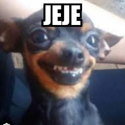 Meme Personalizado - Jeje - 33127385