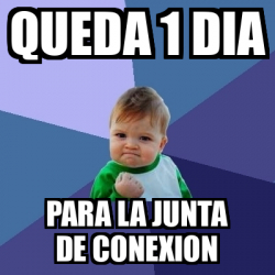 Meme Bebe Exitoso - QUEDA 1 DIA PARA LA JUNTA DE CONEXION - 33131318