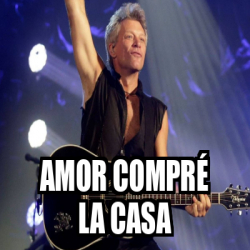 Meme Personalizado - Amor compré la casa - 33131490