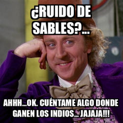 Meme Willy Wonka - ¿Ruido de sables?... Ahhh...Ok. Cuéntame algo donde ...