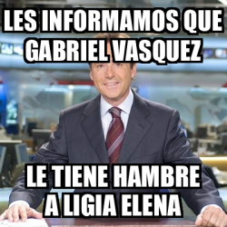 Meme Matias Prats - Les informamos que Gabriel Vasquez Le tiene hambre ...