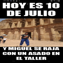 Meme Personalizado - Hoy es 10 de julio y Miguel se raja con un asado ...