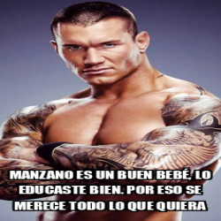 Meme Personalizado - Manzano es un buen bebé, lo educaste bien. Por eso ...