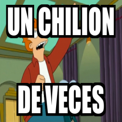 Meme Personalizado - un chilion de veces - 33135217