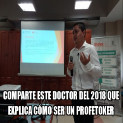 Meme Personalizado - Comparte este doctor del 2018 que explica cómo ser ...