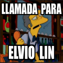 Meme Personalizado - LLAMADA PARA ELVIO LIN - 33135519