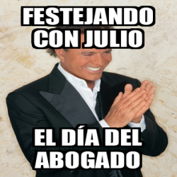 Meme Personalizado - Festejando con Julio El Día del Abogado - 33135620