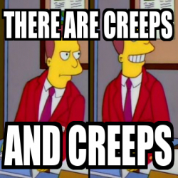 Meme Personalizado - There are creeps And creeps - 33135931