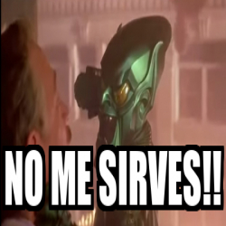 Meme Personalizado - No me sirves!! - 33136926