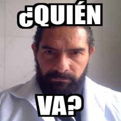 Meme Personalizado - ¿Quién va? - 33137273