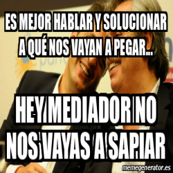 Meme Personalizado - Es mejor hablar y solucionar a qué nos vayan a ...