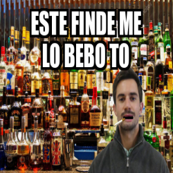 Meme Personalizado - este finde me lo bebo to - 33138164