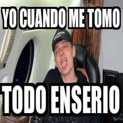 Meme Personalizado - Yo cuando me tomo todo enserio - 33138843