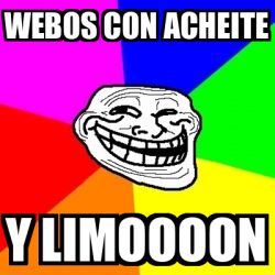 Meme Troll - webos con acheite y limoooon - 33138941