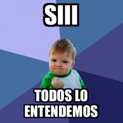 Meme Bebe Exitoso - SIII TODOS LO ENTENDEMOS - 33140559
